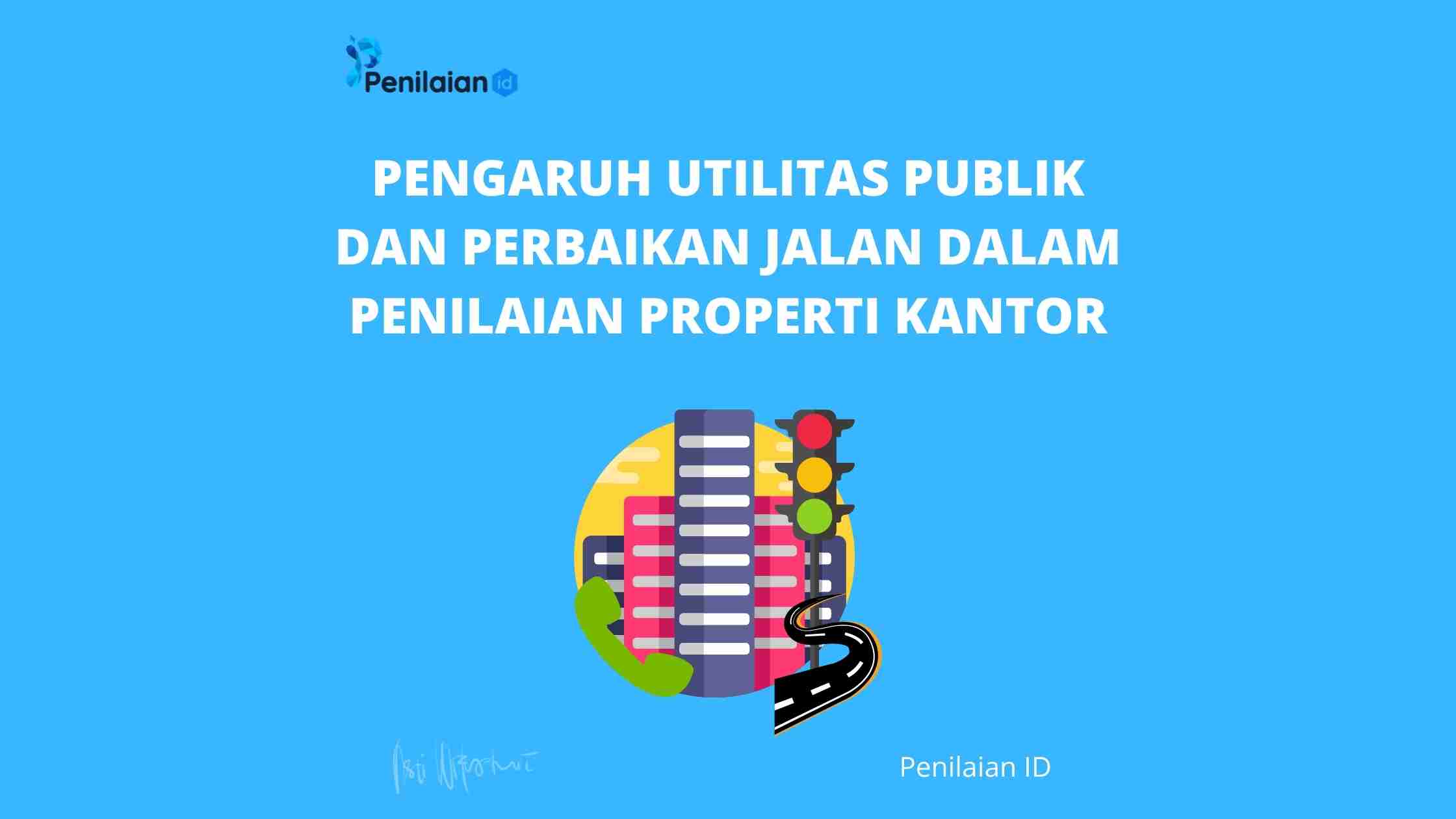 Pengaruh Utilitas Publik dan Perbaikan Jalan dalam Penilaian Properti ...