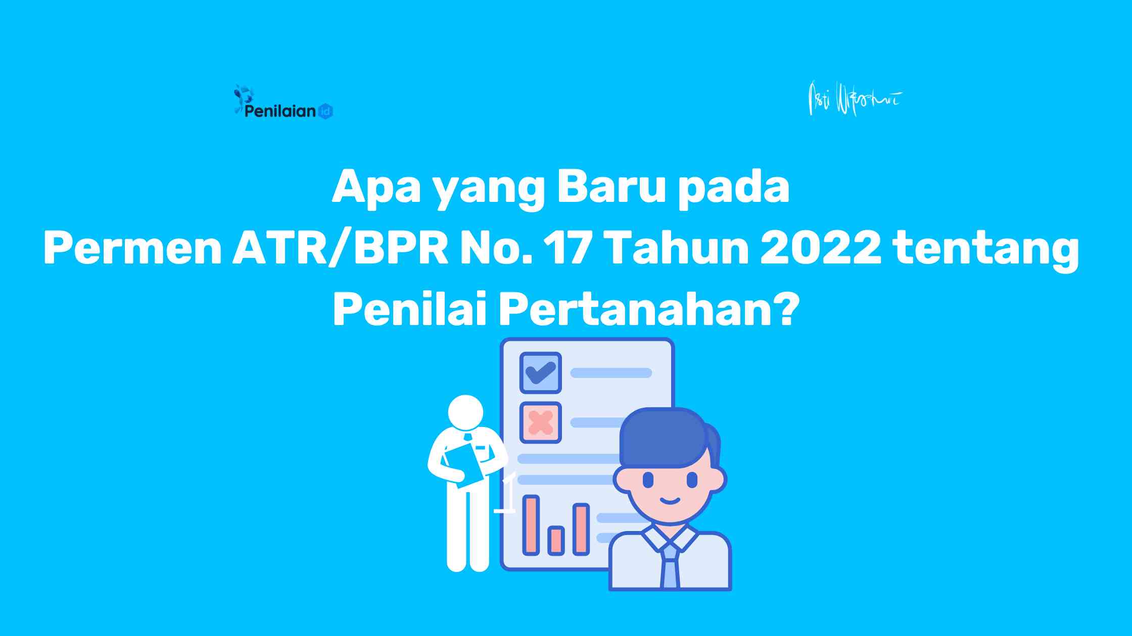 Apa yang Baru pada Permen ATR/BPN No. 17 Tahun 2022 tentang Penilai Pertanahan? - Penilaian.id